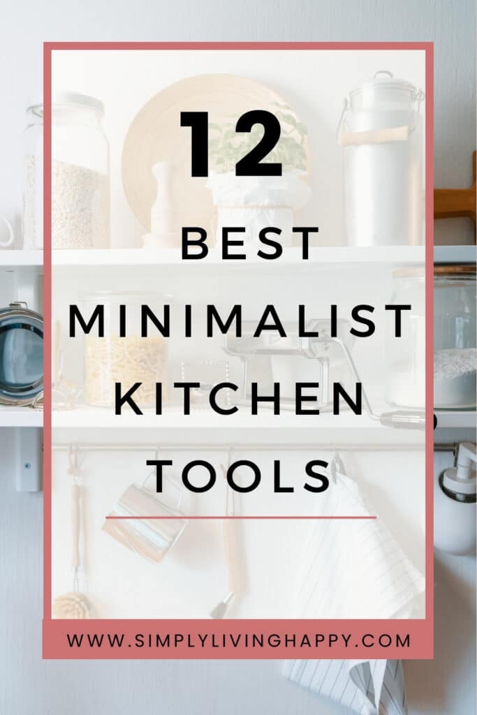 The 12 Best Minimalist Kitchen Tools for Easy Living